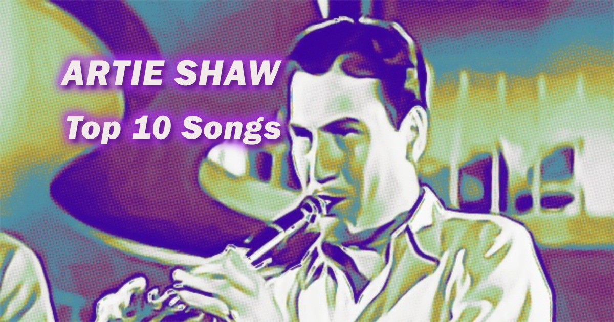 Top Ten Artie Shaw Songs - Artie Shaw